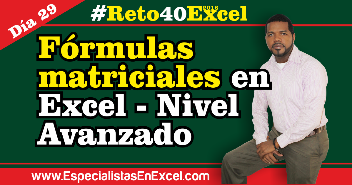 Fórmulas Matriciales en Excel con condiciones Nivel Avanzado
