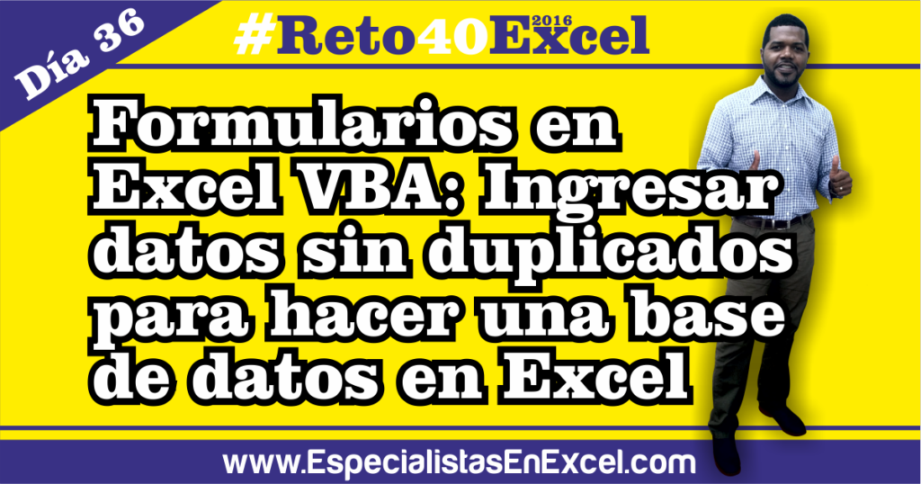 Formularios en Excel VBA: Ingresar datos sin duplicados para hacer una ...