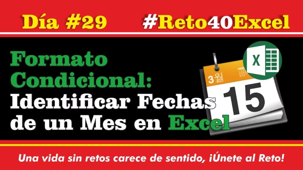 Reto40Excel – Día 29 – Formato condicional Identificar fechas de un mes ...